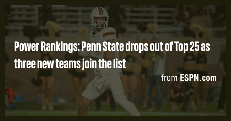 Power Rankings: Penn State drops out of Top 25 as three new teams join ...