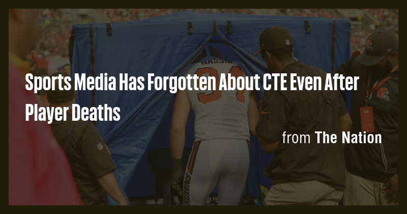 Sports Media Has Forgotten About CTE Even After Player Deaths - Briefly