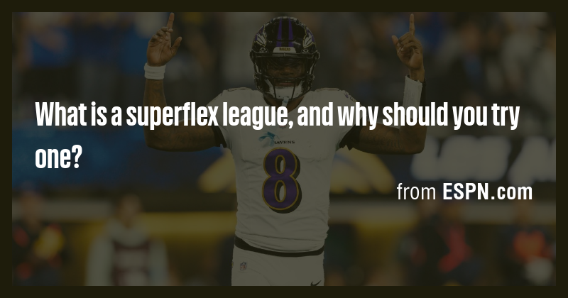 What is a superflex league, and why should you try one? - Briefly