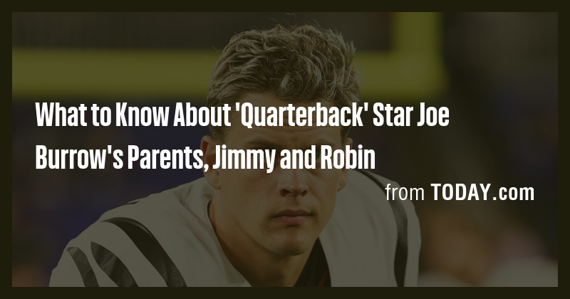 What to Know About 'Quarterback' Star Joe Burrow's Parents, Jimmy and ...