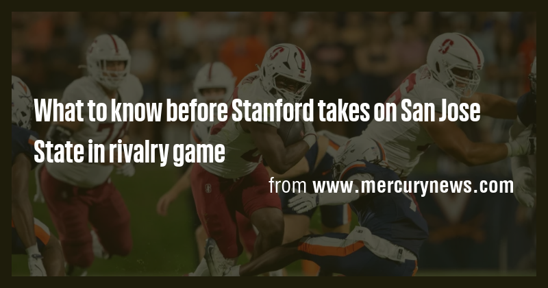 What to know before Stanford takes on San Jose State in rivalry game ...