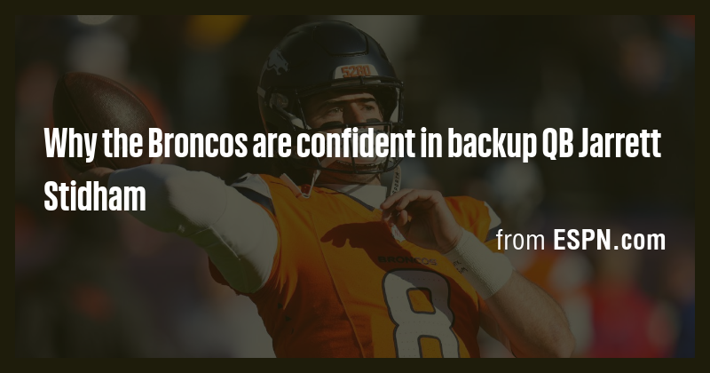 Why the Broncos are confident in backup QB Jarrett Stidham - Briefly