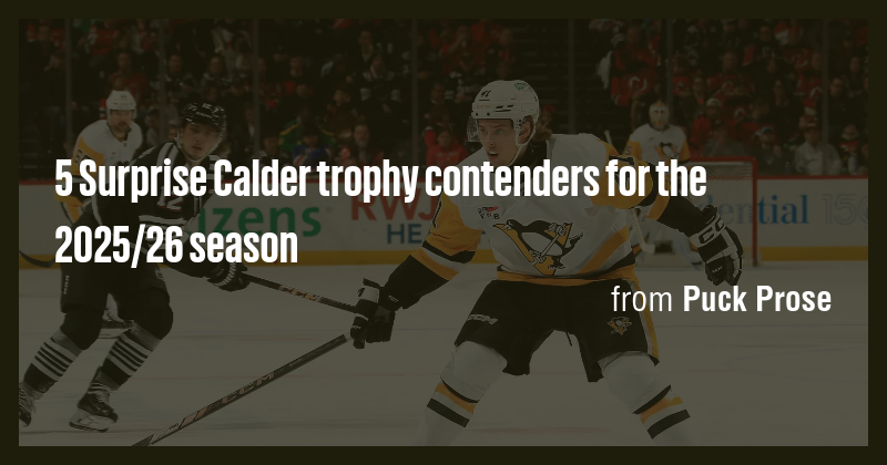 5 Surprise Calder trophy contenders for the 2025/26 season - Briefly