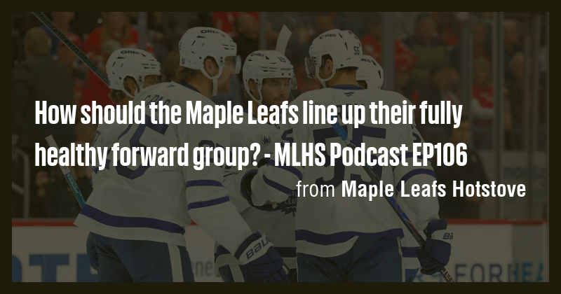 How should the Maple Leafs line up their fully healthy forward group ...