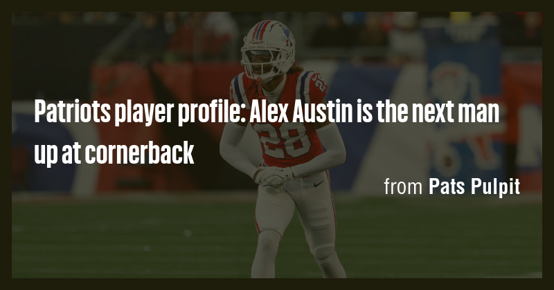 Patriots player profile: Alex Austin is the next man up at cornerback ...