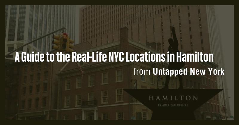 A Guide to the Real-Life NYC Locations in Hamilton - Briefly
