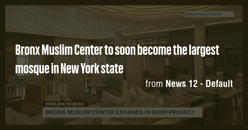 Bronx Muslim Center to soon become the largest mosque in New York state ...