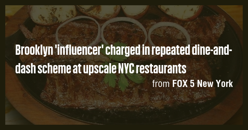 Brooklyn 'influencer' charged in repeated dine-and-dash scheme at ...