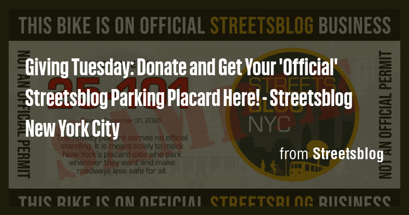 Giving Tuesday: Donate and Get Your 'Official' Streetsblog Parking Placard Here! - Streetsblog ...