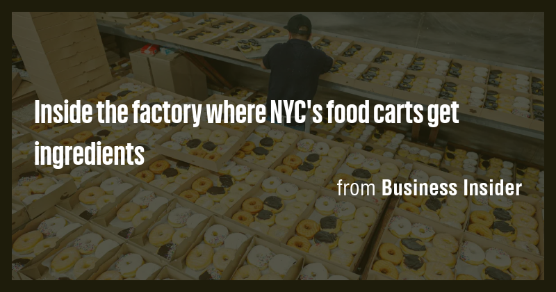 Inside the factory where NYC's food carts get ingredients - Briefly