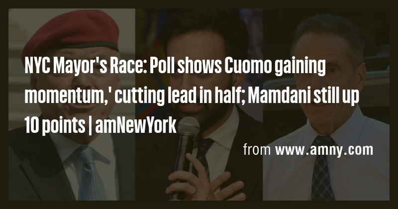 NYC Mayor's Race: Poll shows Cuomo gaining momentum,' cutting lead in ...