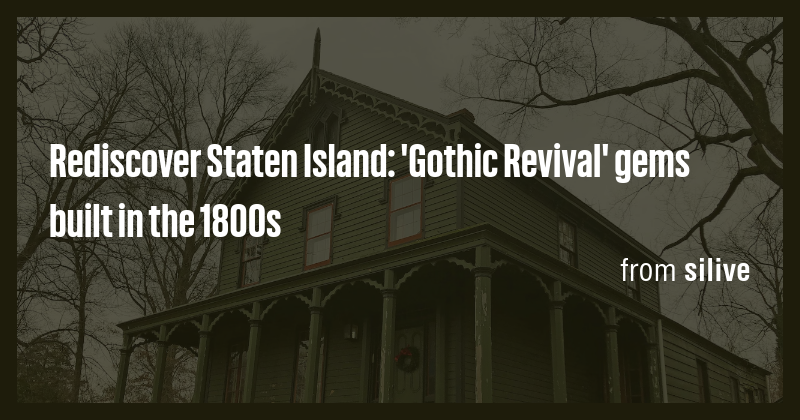 Rediscover Staten Island: 'Gothic Revival' gems built in the 1800s ...