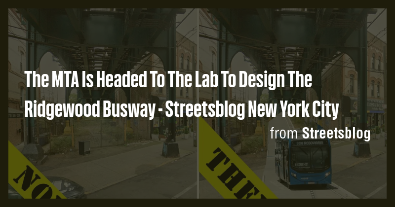 The MTA Is Headed To The Lab To Design The Ridgewood Busway ...
