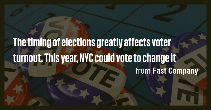 The timing of elections greatly affects voter turnout. This year, NYC ...