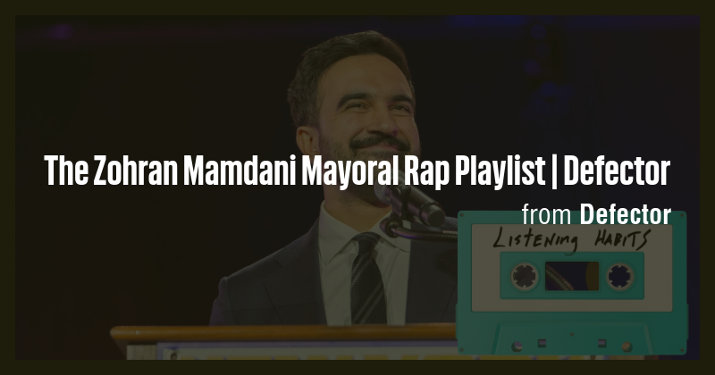 The Zohran Mamdani Mayoral Rap Playlist | Defector - Briefly