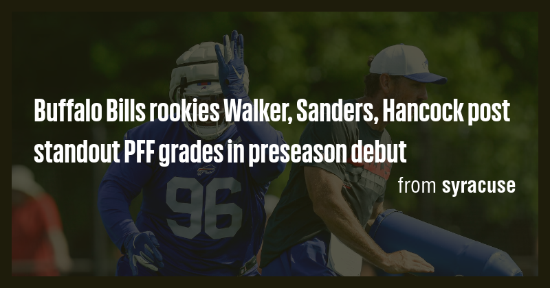 Buffalo Bills rookies Walker, Sanders, Hancock post standout PFF grades ...