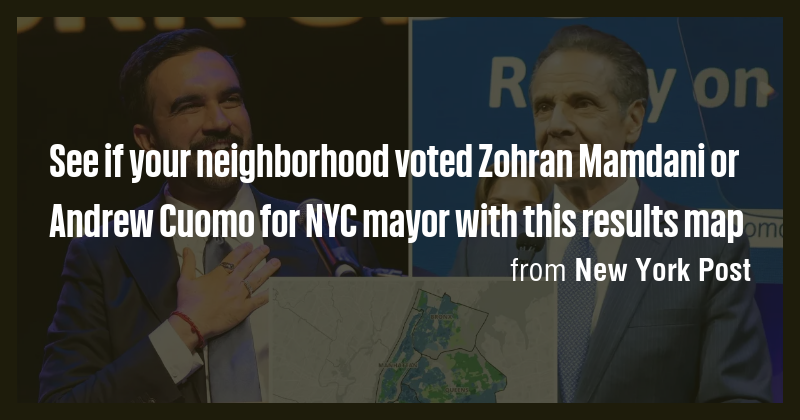 See if your neighborhood voted Zohran Mamdani or Andrew Cuomo for NYC ...