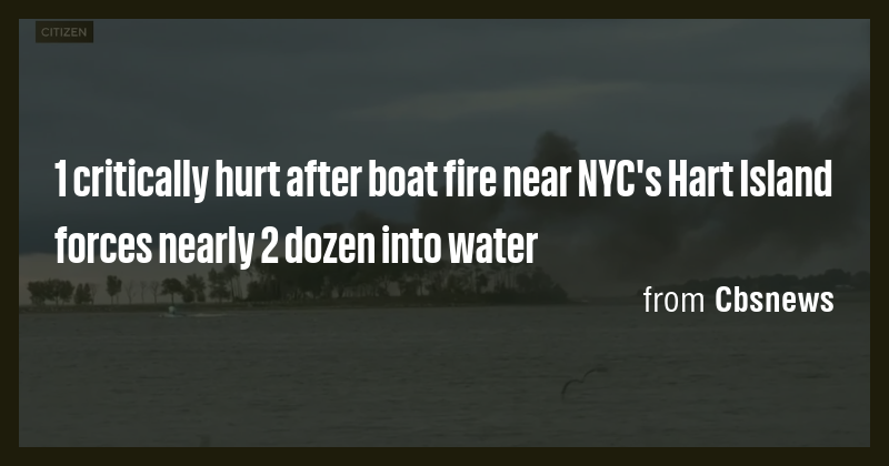 1 critically hurt after boat fire near NYC's Hart Island forces nearly ...