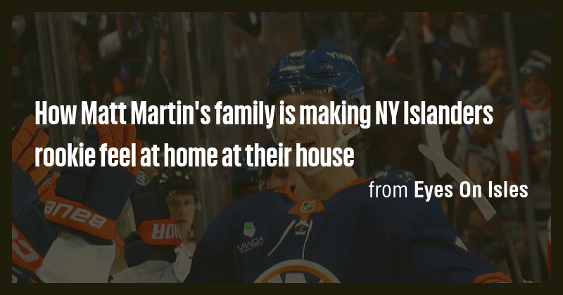 How Matt Martin's family is making NY Islanders rookie feel at home at ...