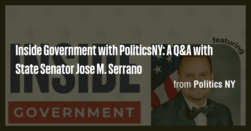 Inside Government with PoliticsNY: A Q&A with State Senator Jose M ...