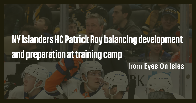 NY Islanders HC Patrick Roy balancing development and preparation at ...