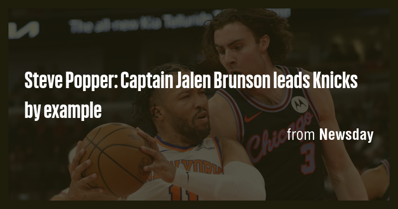 Steve Popper: Captain Jalen Brunson leads Knicks by example - Briefly