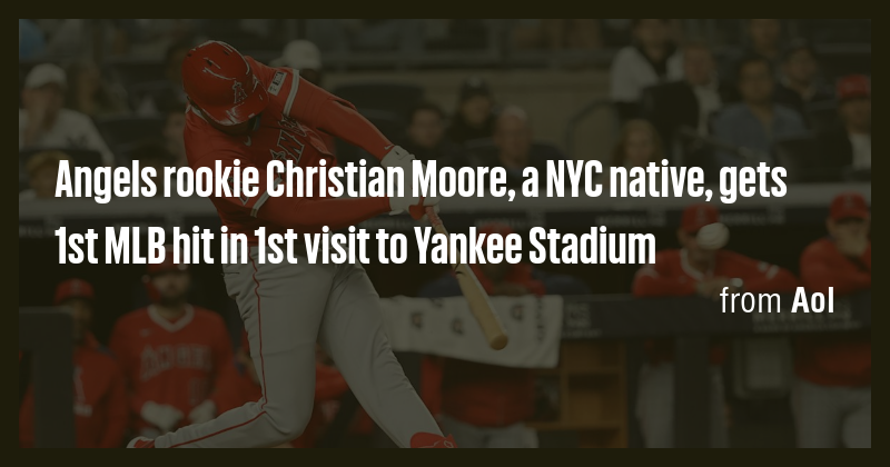 Angels rookie Christian Moore, a NYC native, gets 1st MLB hit in 1st ...