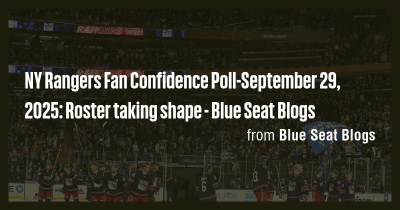 NY Rangers Fan Confidence Poll-September 29, 2025: Roster taking shape ...