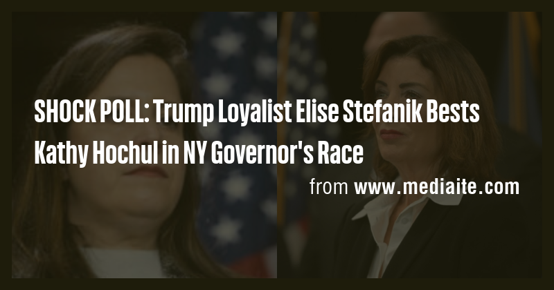 SHOCK POLL: Trump Loyalist Elise Stefanik Bests Kathy Hochul in NY ...