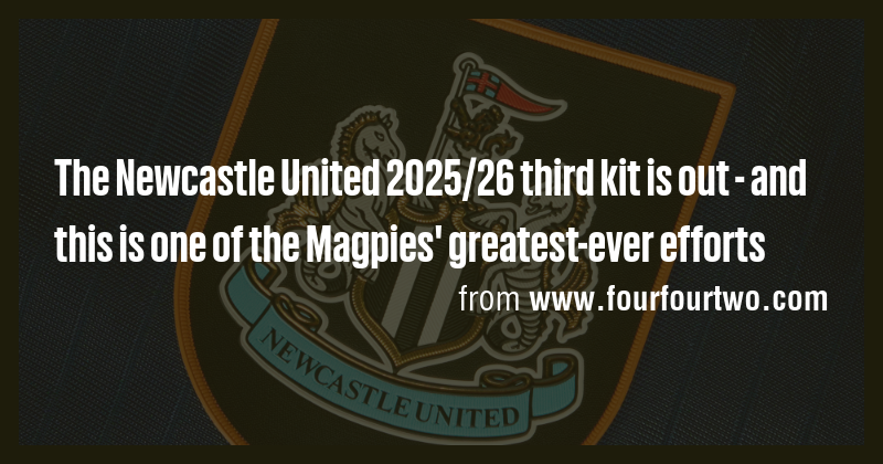 The Newcastle United 2025/26 third kit is out - and this is one of the ...