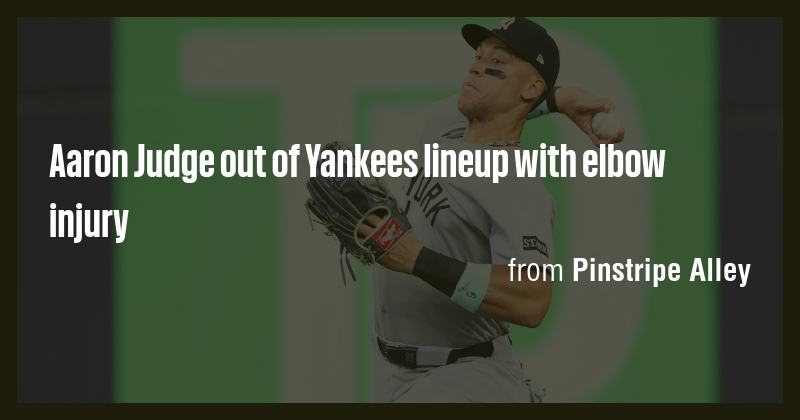Aaron Judge out of Yankees lineup with elbow injury - Briefly