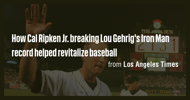 How Cal Ripken Jr. breaking Lou Gehrig's Iron Man record helped ...