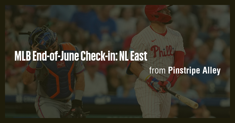 MLB End-of-June Check-in: NL East - Briefly