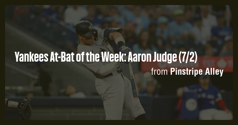 Yankees At-Bat of the Week: Aaron Judge (7/2) - Briefly