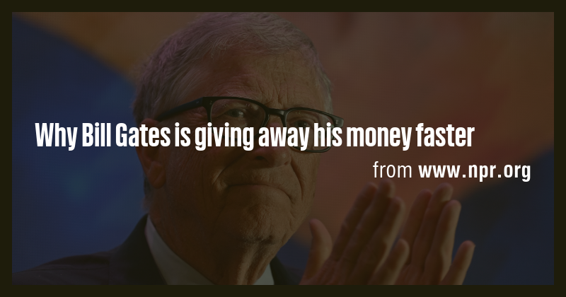 Why Bill Gates is giving away his money faster - Briefly