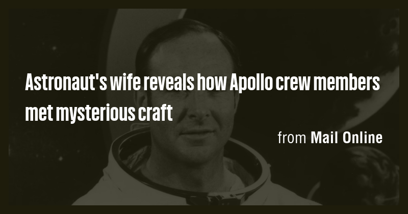 Astronaut's wife reveals how Apollo crew members met mysterious craft ...