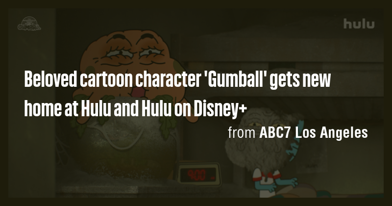 Beloved cartoon character 'Gumball' gets new home at Hulu and Hulu on ...