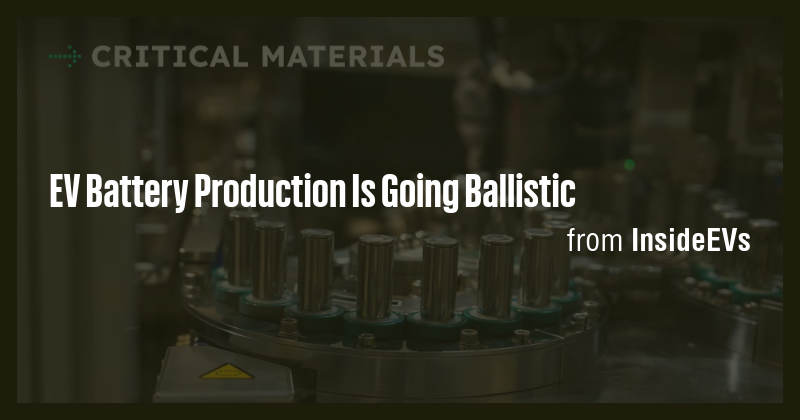 EV Battery Production Is Going Ballistic - Briefly
