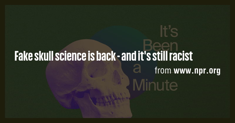 Fake skull science is back - and it's still racist - Briefly