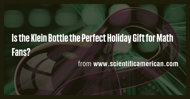 Is the Klein Bottle the Perfect Holiday Gift for Math Fans? - Briefly