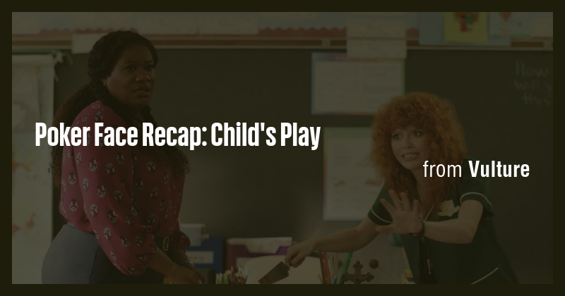 Poker Face Recap: Child's Play - Briefly