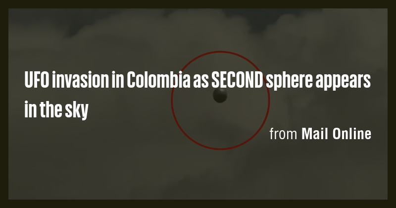 UFO invasion in Colombia as SECOND sphere appears in the sky - Briefly