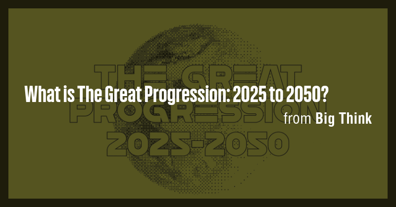 What is The Great Progression: 2025 to 2050? - Briefly