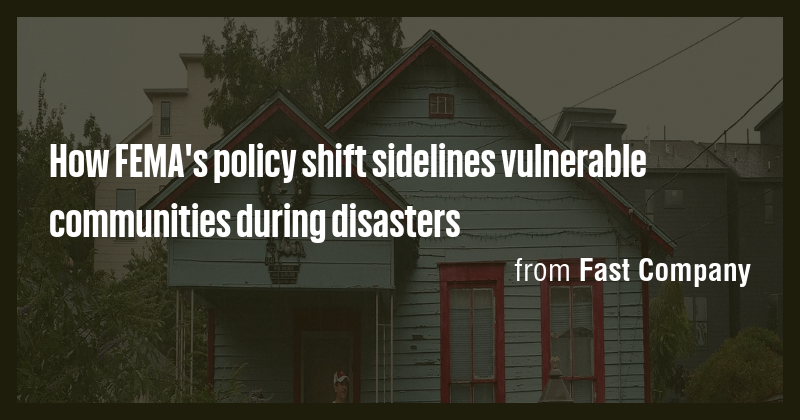 How FEMA's policy shift sidelines vulnerable communities during ...