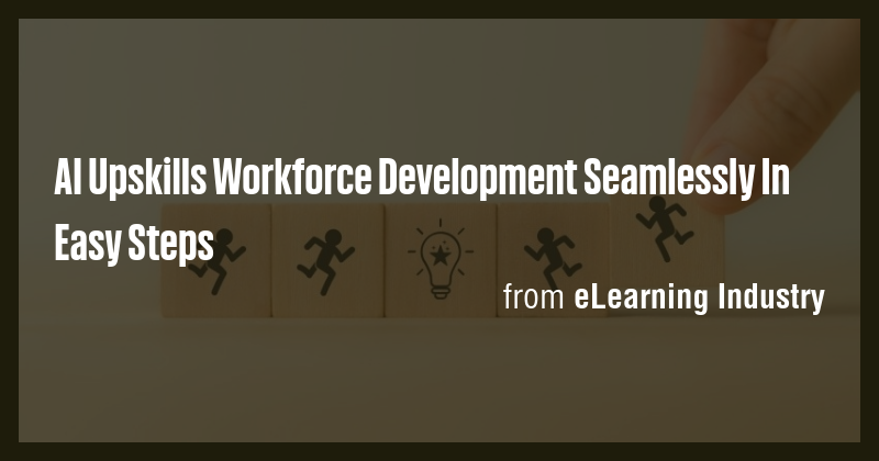 AI Upskills Workforce Development Seamlessly In Easy Steps - Briefly