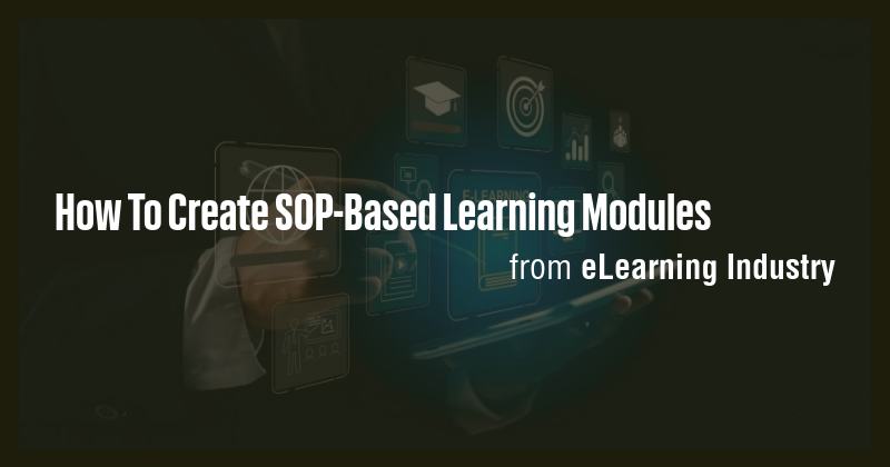 How To Create SOP-Based Learning Modules - Briefly
