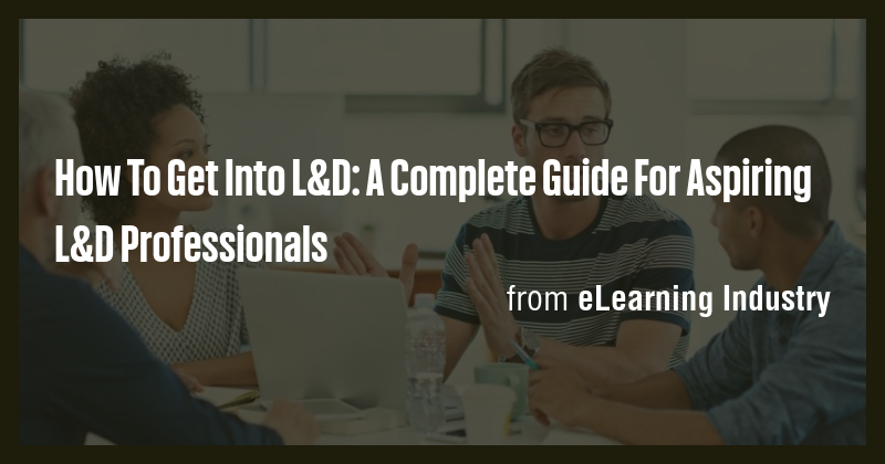 How To Get Into L&D: A Complete Guide For Aspiring L&D Professionals ...