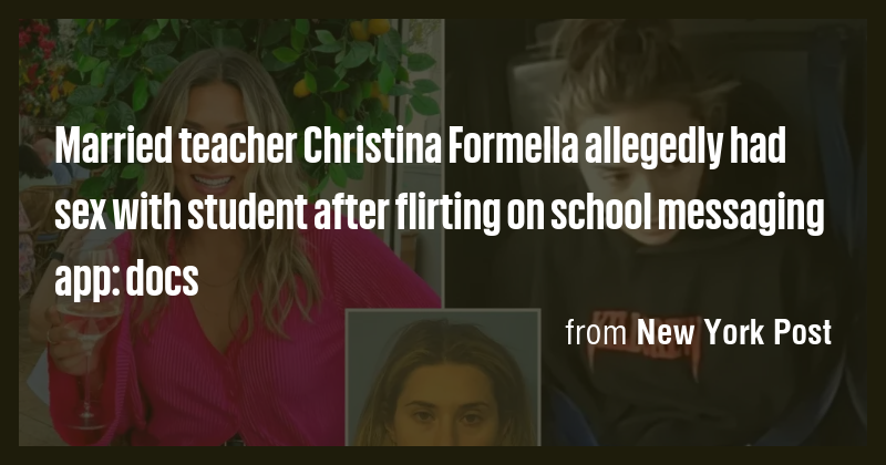 Married teacher Christina Formella allegedly had sex with student after ...