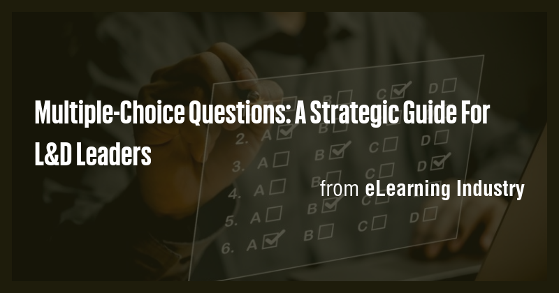 Multiple-Choice Questions: A Strategic Guide For L&D Leaders - Briefly