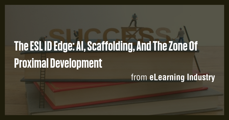 The ESL ID Edge: AI, Scaffolding, And The Zone Of Proximal Development ...